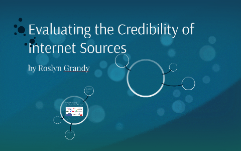 Evaluating the Credibility of Internet Sources by Ros Grandy on Prezi