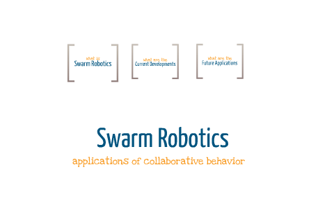 Applications of Swarm Robotics by Alex J on Prezi