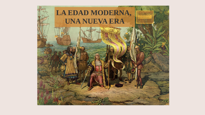 LA EDAD MODERNA by C SM on Prezi