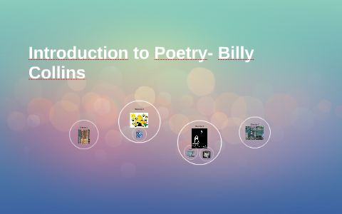Introduction to Poetry- Billy Collins by Isabella Schrammel on Prezi