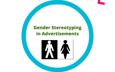 Gender Stereotyping in Advertisements by Caitlin Dylak on Prezi