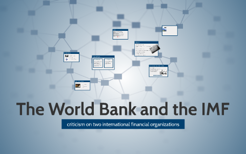 The World Bank and the IMF by Tim The Magician on Prezi