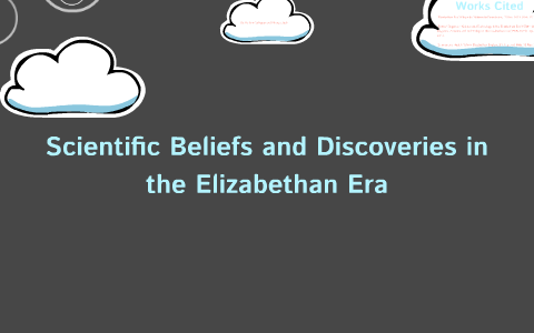 Scientific Beliefs and Discoveries in the Elizabethan Era by Ashlynn ...