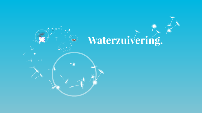 waterzuivering. by on Prezi