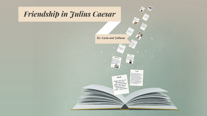 Friendship in Julius Caesar by Lucia Panetta on Prezi