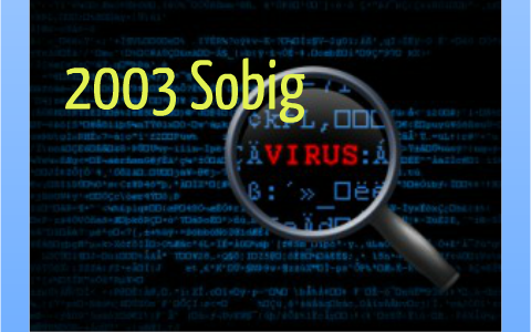 Sobig Presentation by Sobig Presentation on Prezi