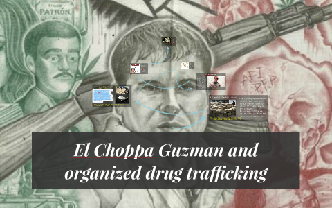 El Choppa and organized drug crime by Dan Hasler