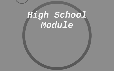 High School Module by on Prezi