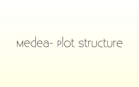 Medea- Plot Structure by Emma Thorne on Prezi