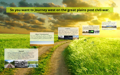 Life on the Great Plains post-civil war by Jacob Conklin on Prezi