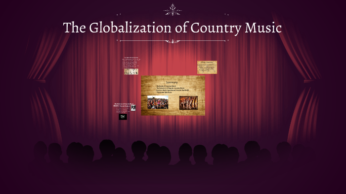 The Globalization of Country Music by Heather Weeres on Prezi