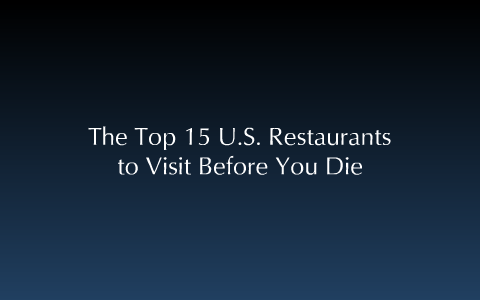 15 Restaurants To Visit Before You Die by Corey Goldfarb