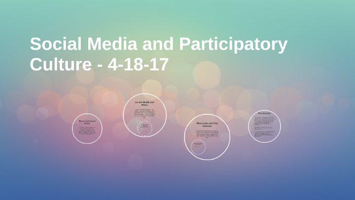 Social Media and Participatory Culture - 12-1-15 by Ian Dunham on Prezi