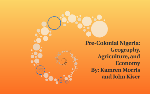 Pre-Colonial Nigeria: Geography, Agriculture, and Economy by Kamren ...