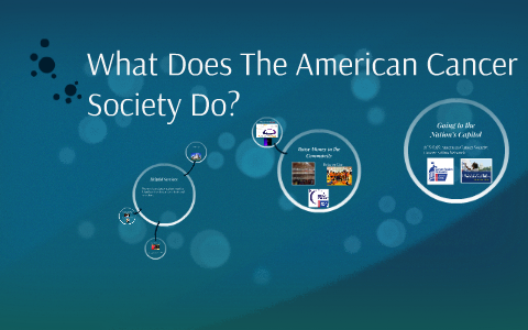 What Does The American Cancer Society Do? by Tom Bigley on Prezi
