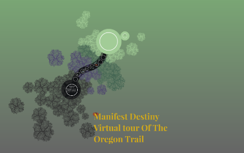 Manifest Destiny Virtual tour Of The Oregon Trail by iain clary on Prezi