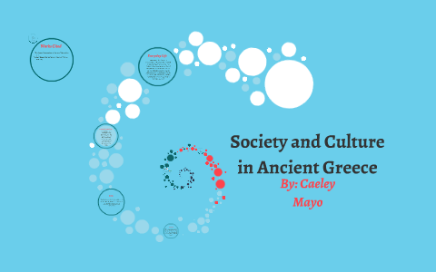 Society and Culture in Ancient Greece by Caeley Mayo on Prezi