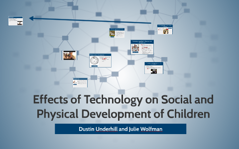 Effects of Technology on physical and social development of by Julie W ...