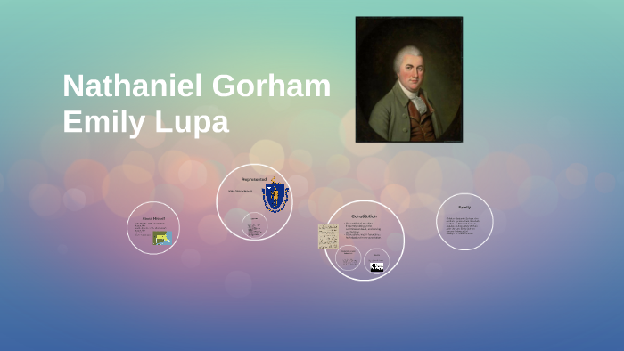 Nathaniel Gorham by Emily Lupa on Prezi
