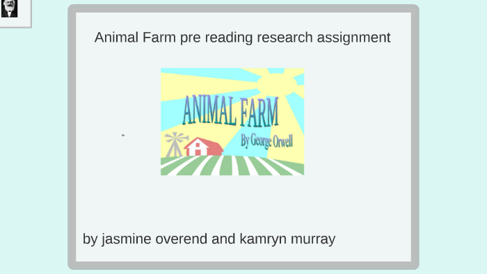 Animal Farm pre reading research assignment by jasmine overend on Prezi