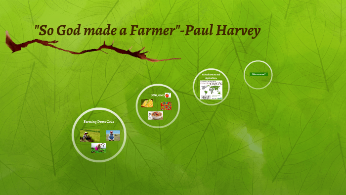 "So God made a Farmer"-Paul Harvey by Alexis Rothrock on Prezi