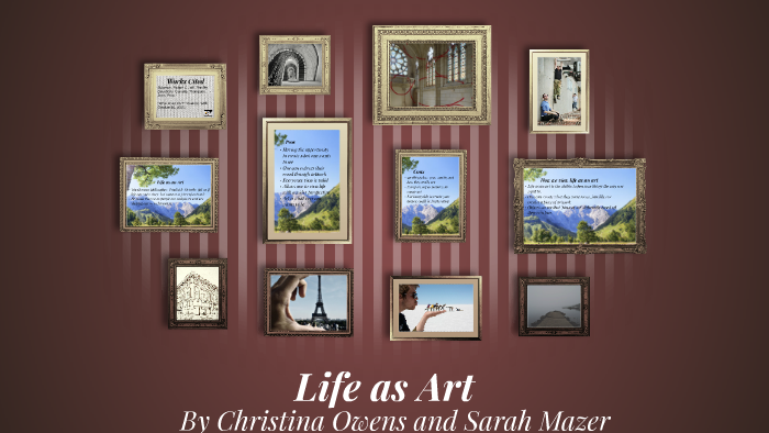 Life as Art by sarah mazer on Prezi