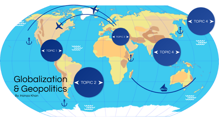 Globalization & Geopolitics by Hanaa Khan on Prezi