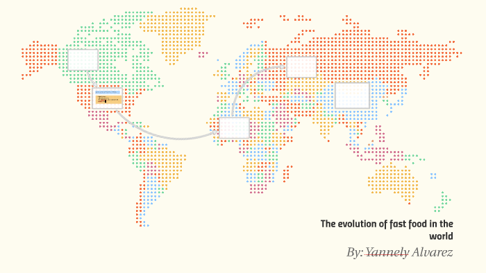 The evolution of fast food in the world by Yannely Alvarez