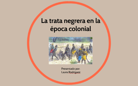 La trata negrera by Laura Rodríguez on Prezi