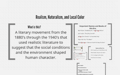 Realism, Naturalism, and Local Color by olivia Goodrich on Prezi