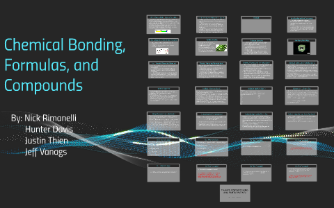 Chemical Bonding, Formulas, and Compounds by Jeff Vanags on Prezi
