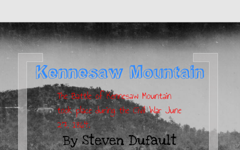 Kennesaw Mountain by steven dufault on Prezi
