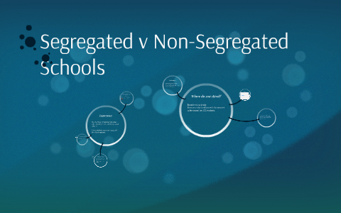 Segregated v Non-Segregated Schools by crysell pendleton on Prezi