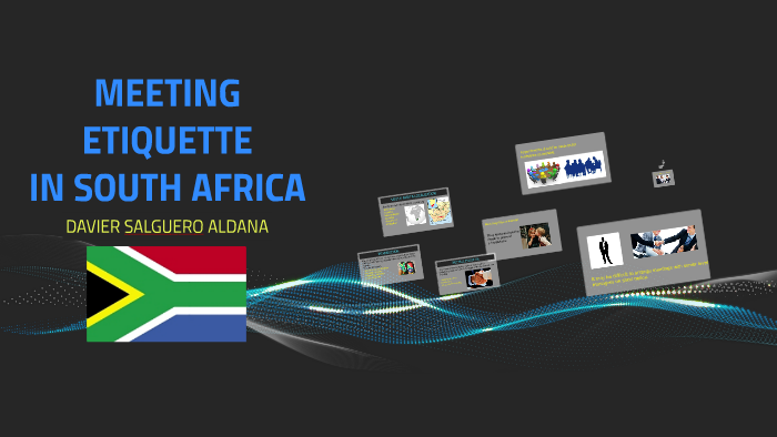 MEETING ETIQUETTE IN SOUTH AFRICA by davier salguero on Prezi