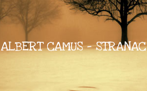 Albert Camus - Stranac by Yvan Begovich on Prezi