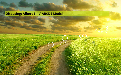 Disputing: Albert Ellis' ABCDE Model by Amy Fulmer on Prezi
