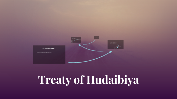 Treaty of Hudaibiya by Ibrahim Khalil on Prezi