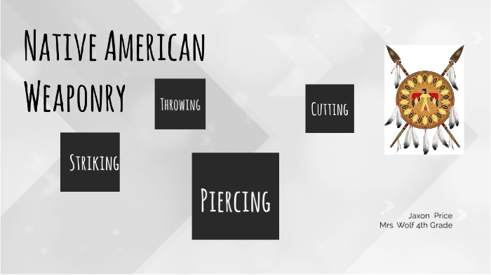 Native American Weaponry by Kelle Price on Prezi