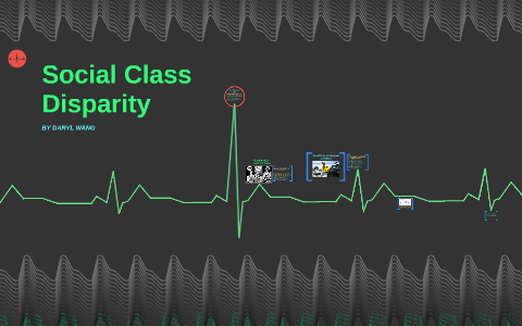 Social Class Disparity by daryl wang on Prezi