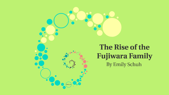 The Rise of the Fujiwara Family by Emily Schuh on Prezi
