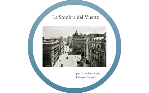 La Sombra del Viento by Taylor Stephens on Prezi