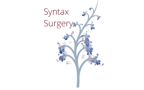 Syntax Surgery by Elizabeth Trujillo on Prezi