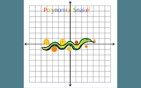 Polynomial Snake!!!!!!! by Gregory Preston on Prezi