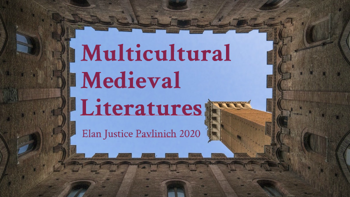 Multicultural Medieval Literatures by Elan Pavlinich on Prezi