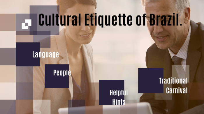 Cultural Etiquette of Brazil by lilia atonal sanchez on Prezi