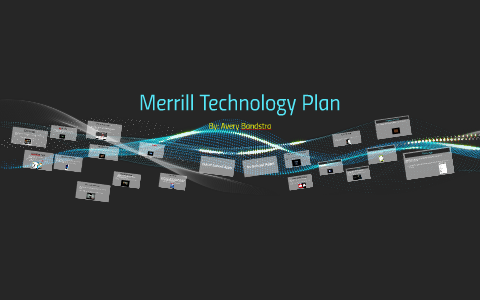 Merrill Technology Plan by Carl Azuz on Prezi