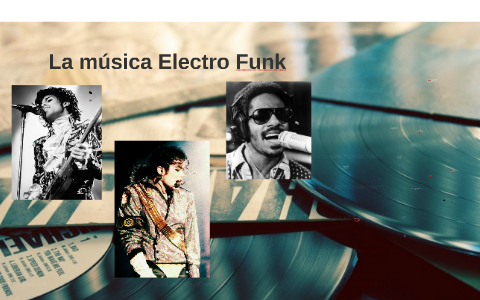 La música Electro Funk by Celia Jackson on Prezi
