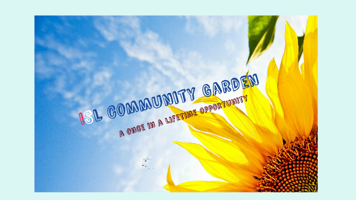 ISL Community Garden by mark spinks on Prezi