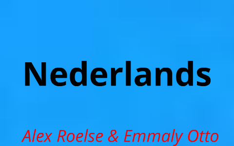 Nederlands by Alex Roelse on Prezi