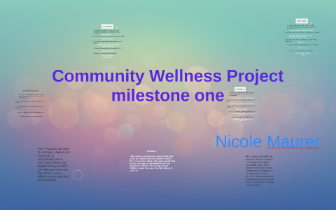 Community Wellness Project milestone 1 by Nicole Maurer on Prezi